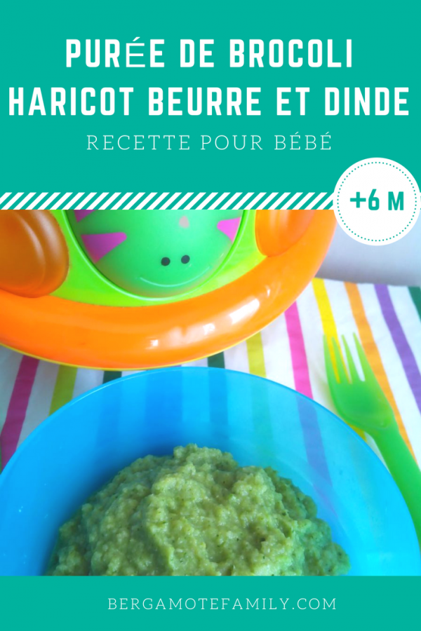 Purée pour bébé de brocoli, haricot beurre et dinde (dès 6 mois)